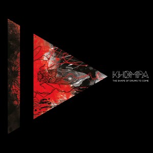 The Shape of Drums to Come - Khompa (reviewed by Dave Franklin) - Dancing About Architecture