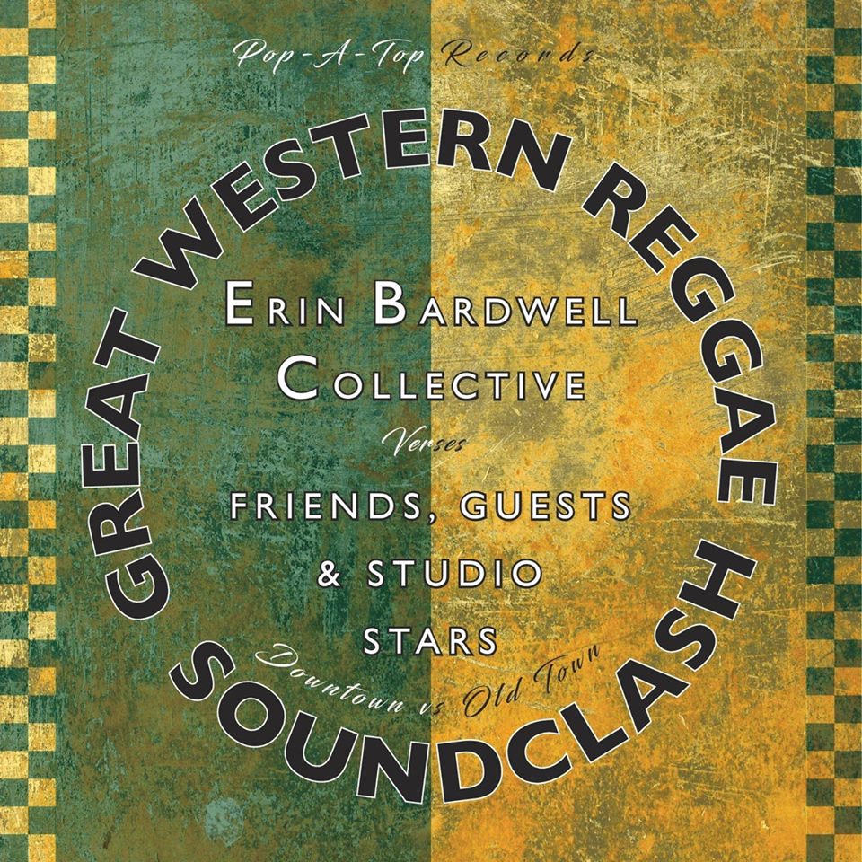 Great Western Reggae Soundclash - Erin Bardwell Collective vs. Friends ...