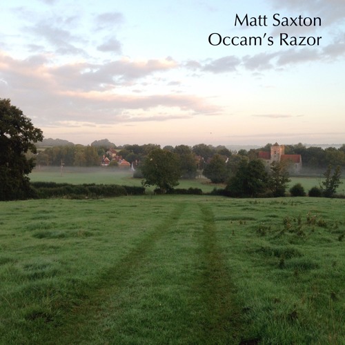 Occam’s Razor - Matt Saxton (reviewed by Dave Franklin) - Dancing About ...