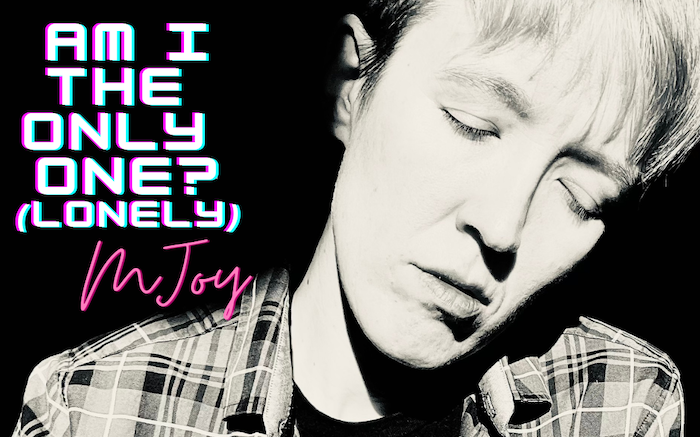 Am I the Only One? (Lonely) - Mjoy (reviewed by Dave Franklin ...