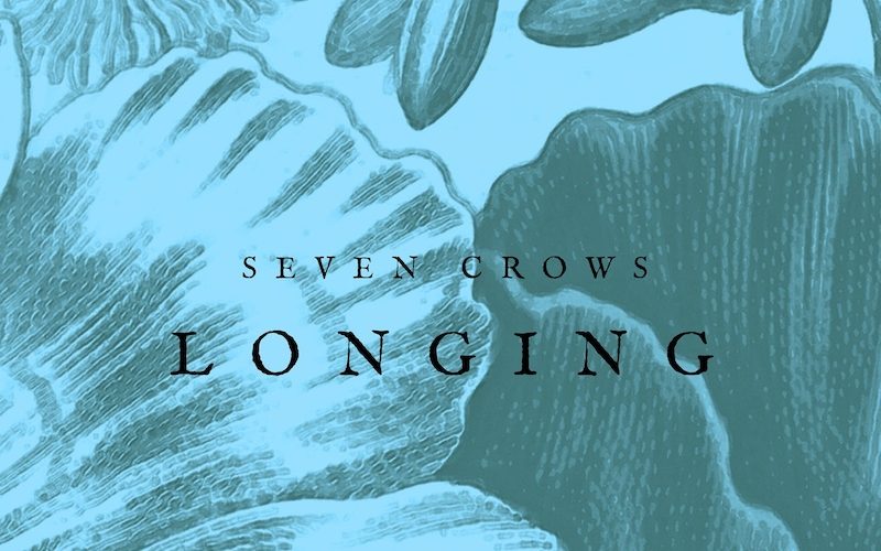 Video Premiere: Longing - Seven Crows (reviewed by Dave Franklin ...